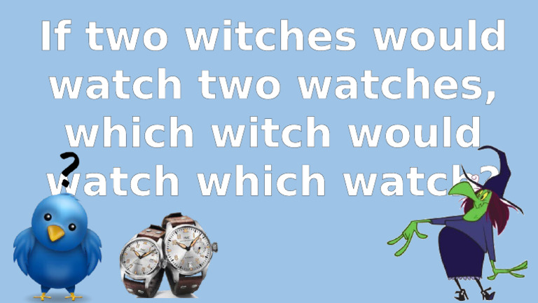 Lesson 1 - If Two Witches Would Watch Two Watches, Which Witch Would ...