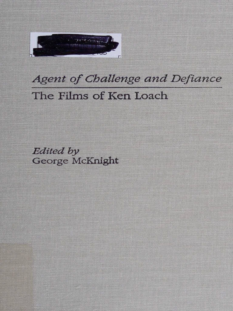 Agent of Challenge and Defiance The Films of Ken Loach (Edited by ...