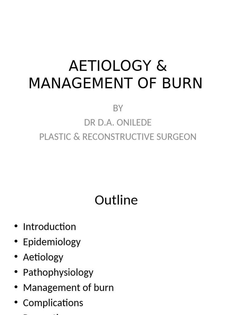 AETIOLOGY OF BURN & MANAGEMENT - PPT K | PDF | Burn | Physiology