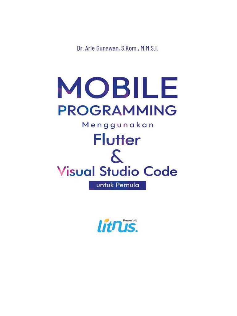 Mobile Programming Menggunakan Flutter Dan Visual Studio Code Untuk Pemula | PDF