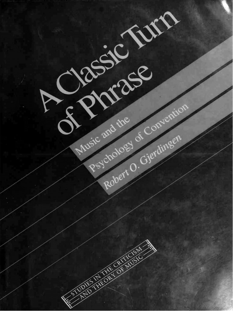 A Classic Turn of Phrase Music and The Psychology of Convention (Robert ...
