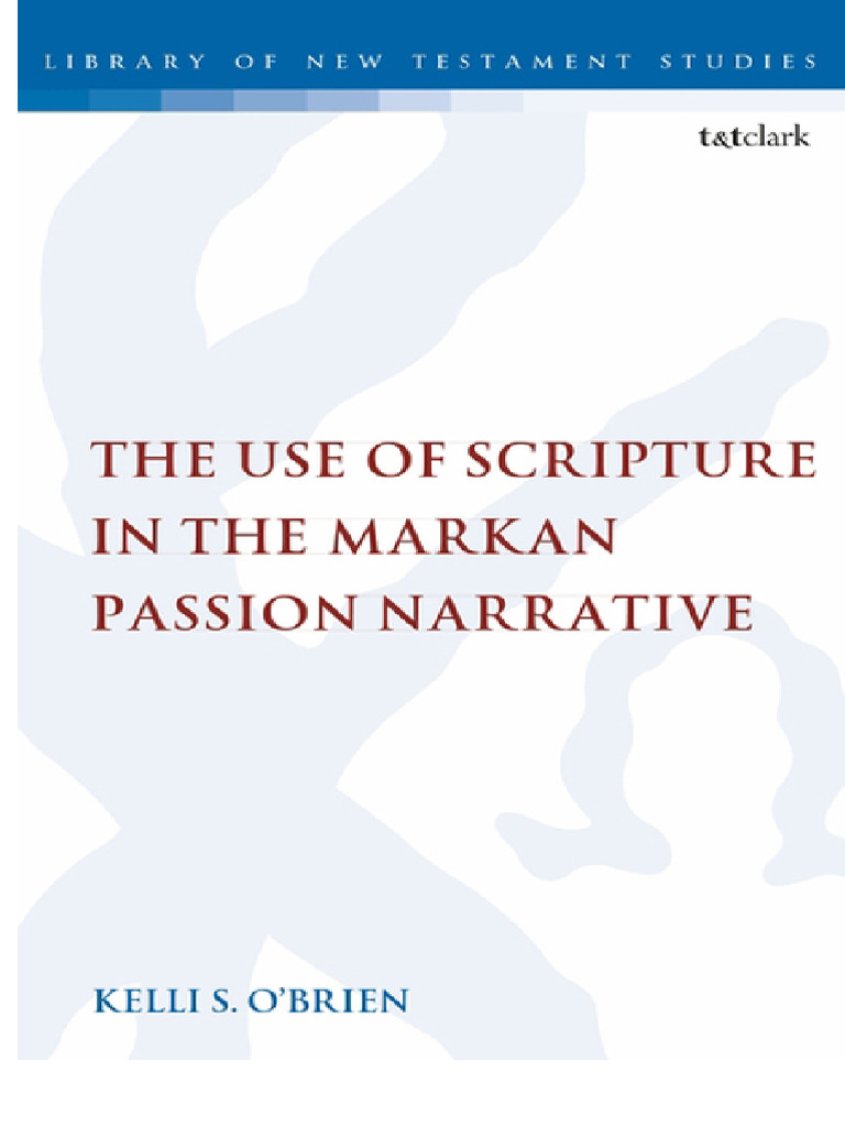 The Use of Scripture in The Markan Passion Narrative (The Library of ...