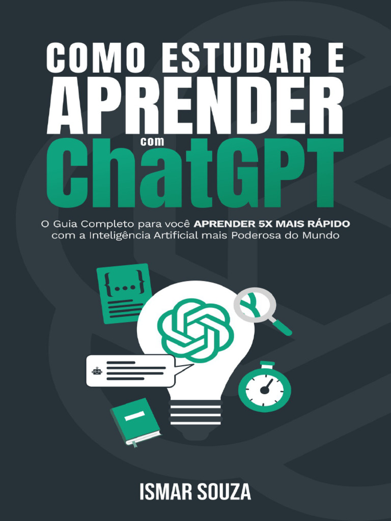 Como Estudar e Aprender Com ChatGPT - Descubra Como Usar A Inteligência Artificial para Dominar ...