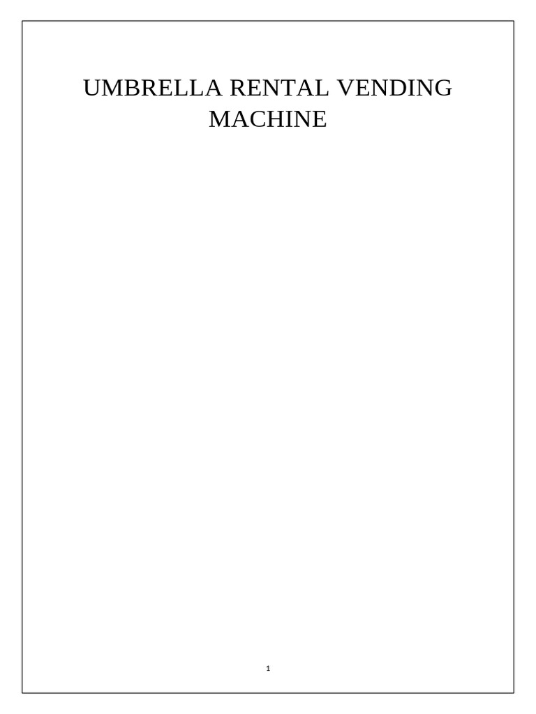 Umbrella Rental Vending Machine Documentation | PDF | Usability | Sustainability
