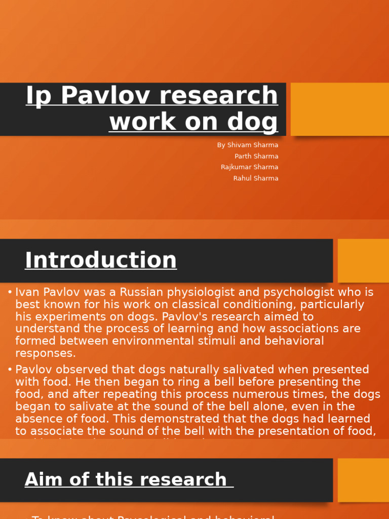 Ip Pavlov Research Work On Dog: by Shivam Sharma Parth Sharma Rajkumar ...