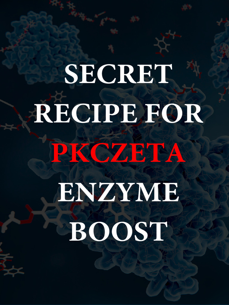 Secret Recipe For PKCZETA Enzyme Boost | PDF