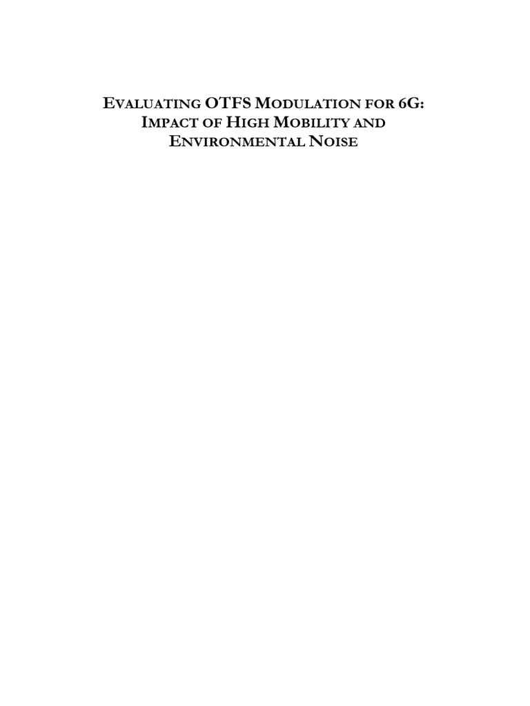 Evaluating OTFS Modulation For 6G: Impact of High Mobility and Environmental Noise | PDF ...