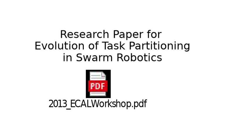 Research Paper For Evolution of Task Partitioning in Swarm Robotics | PDF
