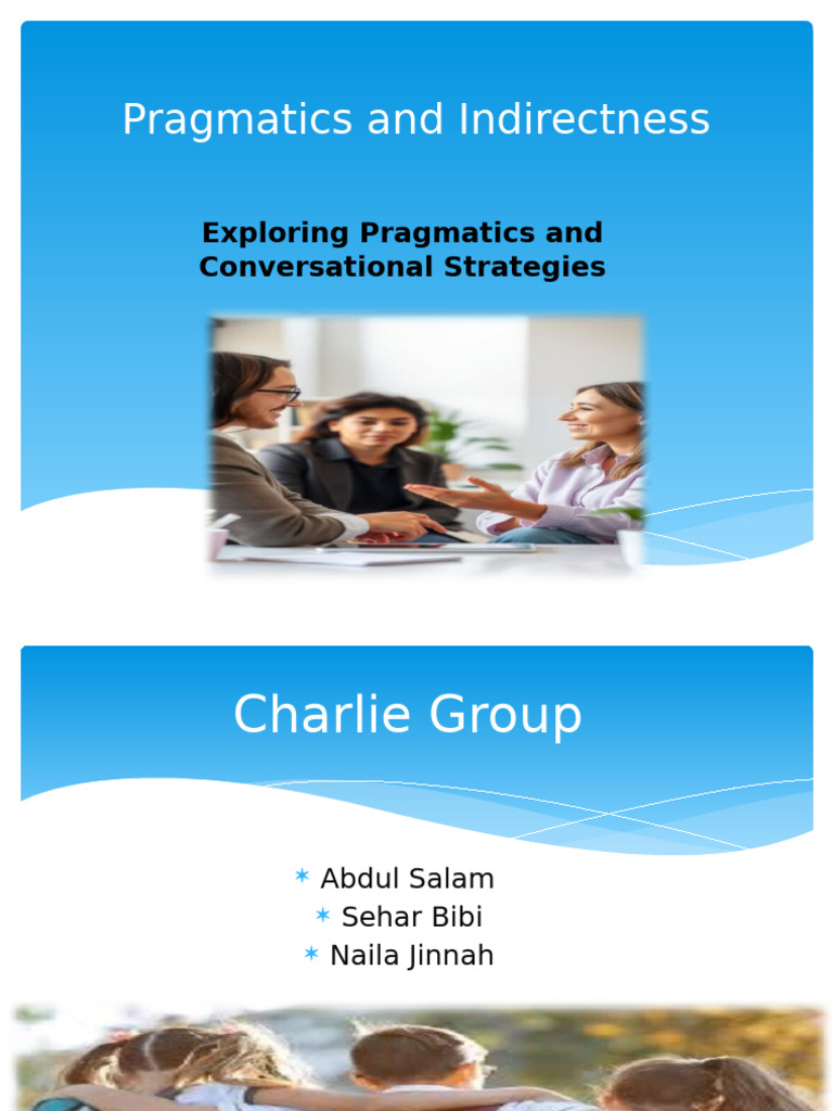 Pragmatics and Indirectness Charlie Group 2 | PDF | Communication | Human Communication