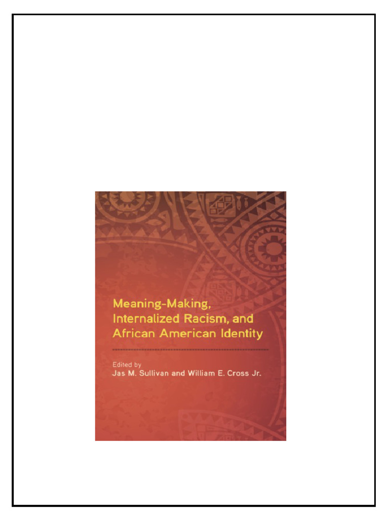 Meaningmaking Internalized Racism And African American Identity Jas M ...