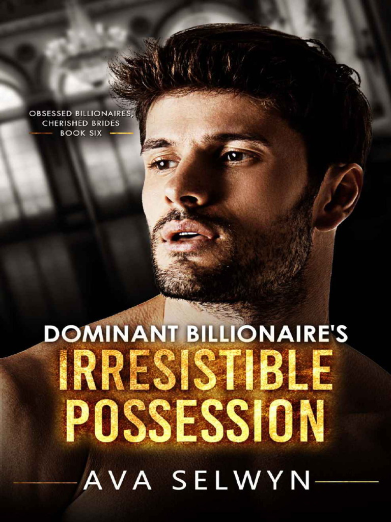Dominant Billionaires Irresistible Possession - Ava Selwyn | PDF