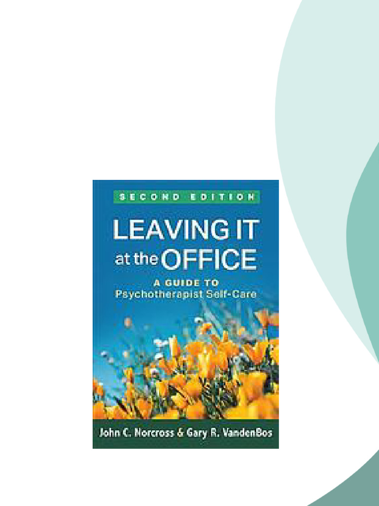Leaving It At The Office A Guide To Psychotherapist Self Care 2nd Ed 2nd Edition John C
