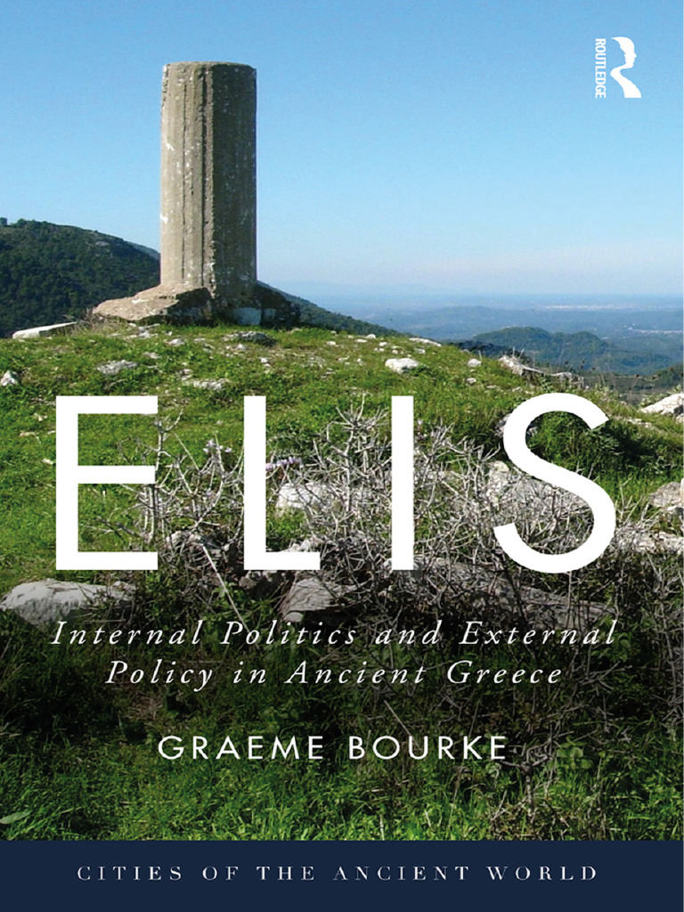 Elis Internal Politics and External Policy in Ancient Greece (Graeme ...