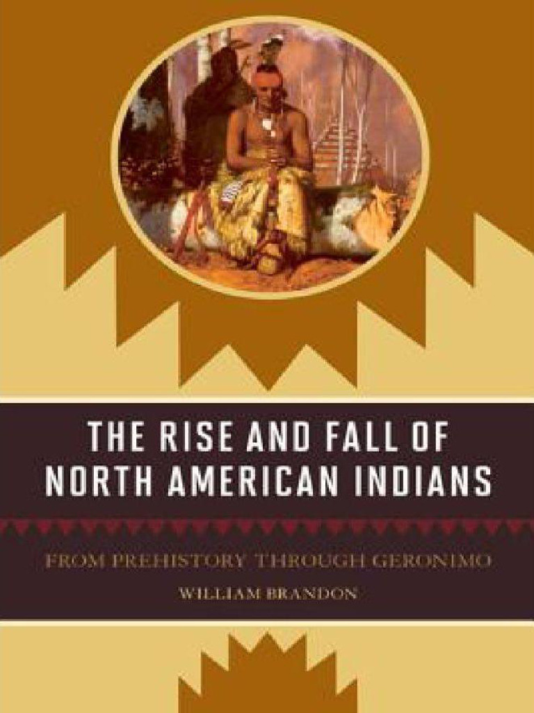 The Rise and Fall of North American Indians - From Prehistory Through ...