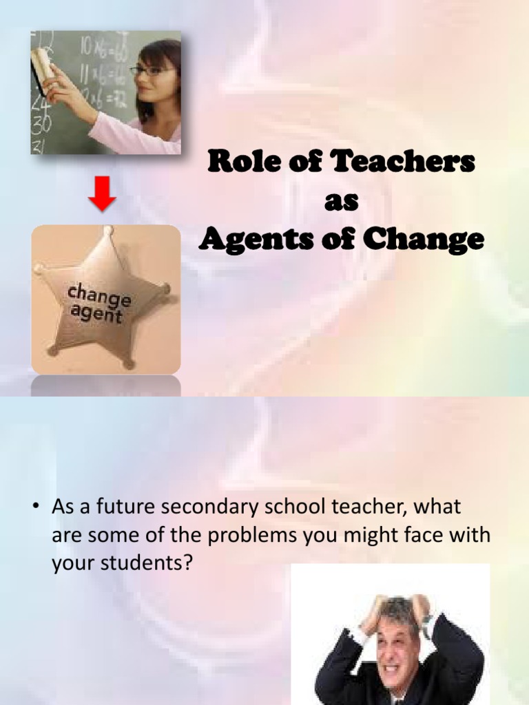 Role of Teachers As Agents of Change | PDF | Teachers | Classroom ...