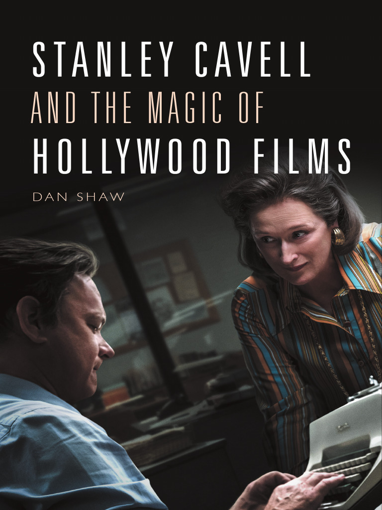 Dan Shaw - Stanley Cavell and the Magic of Hollywood Films-Edinburgh ...