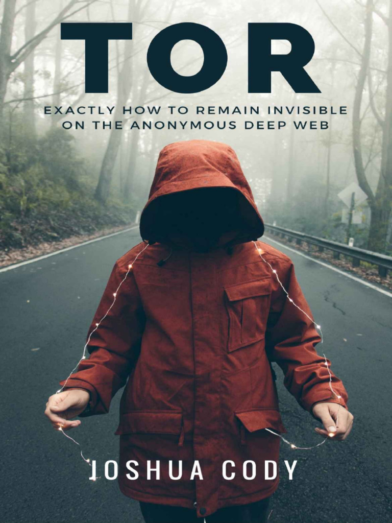 TOR - Exactly How To Remain Invisible On The Anonymous Deep Web | PDF | World Wide Web ...