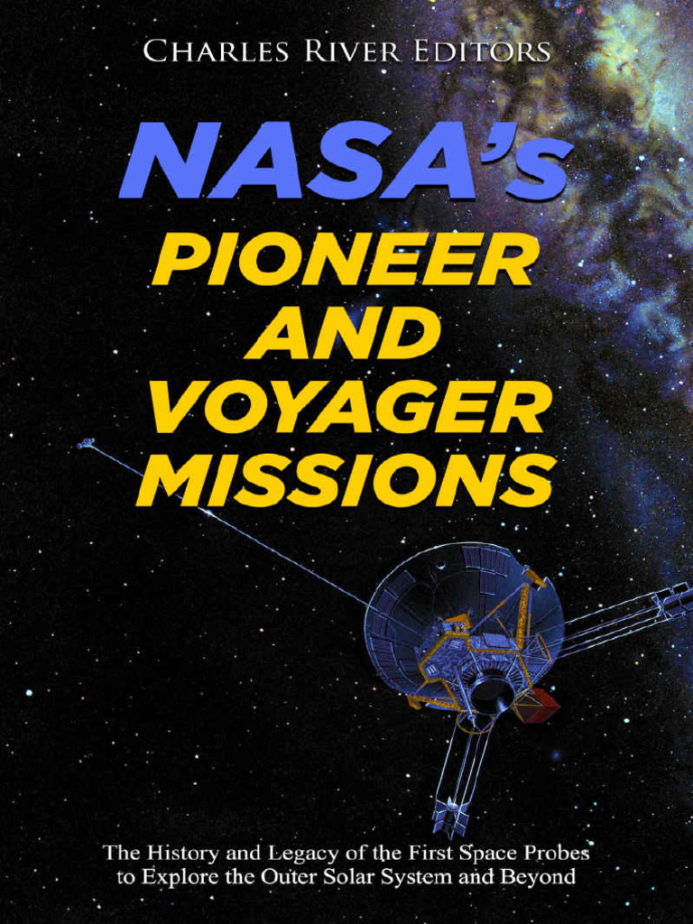 NASA's Pioneer and Voyager Missions The History and Legacy of The First ...