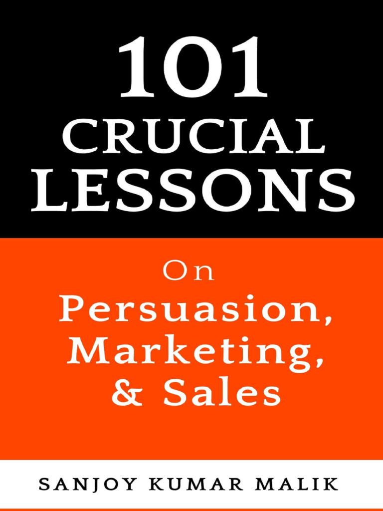 101 Crucial Lessons On Persuasion, Marketing, & Sales | PDF | Self ...