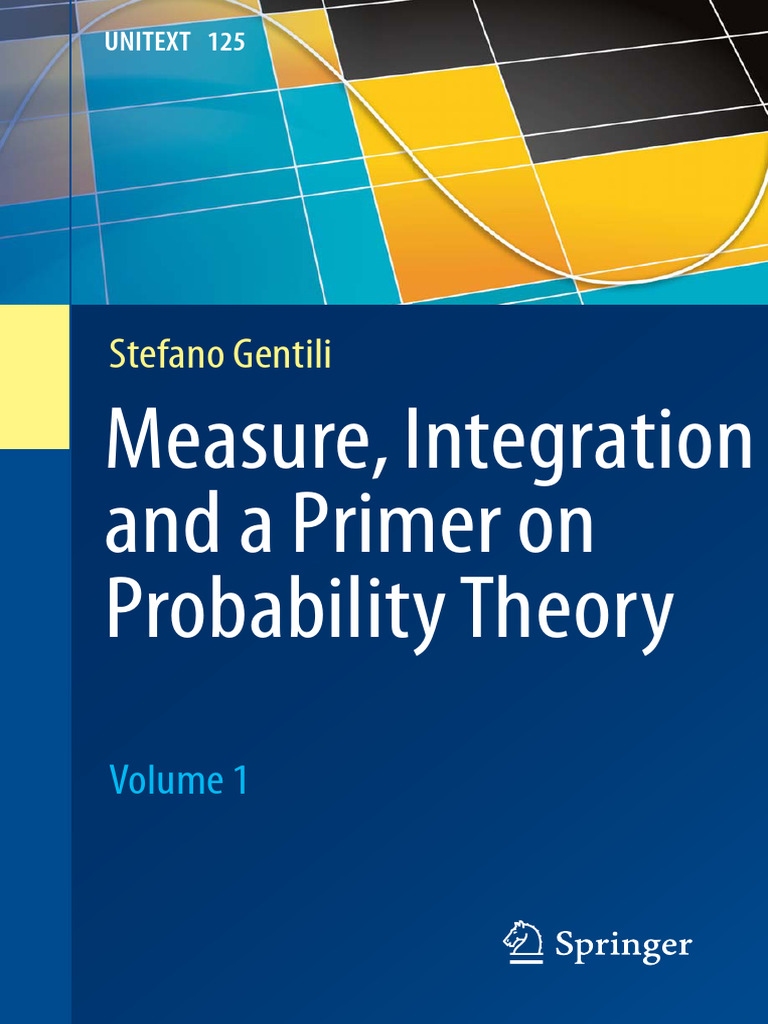 Measure, Integration and A Primer On Probability Theory: Stefano Gentili | PDF | Integral | Set ...