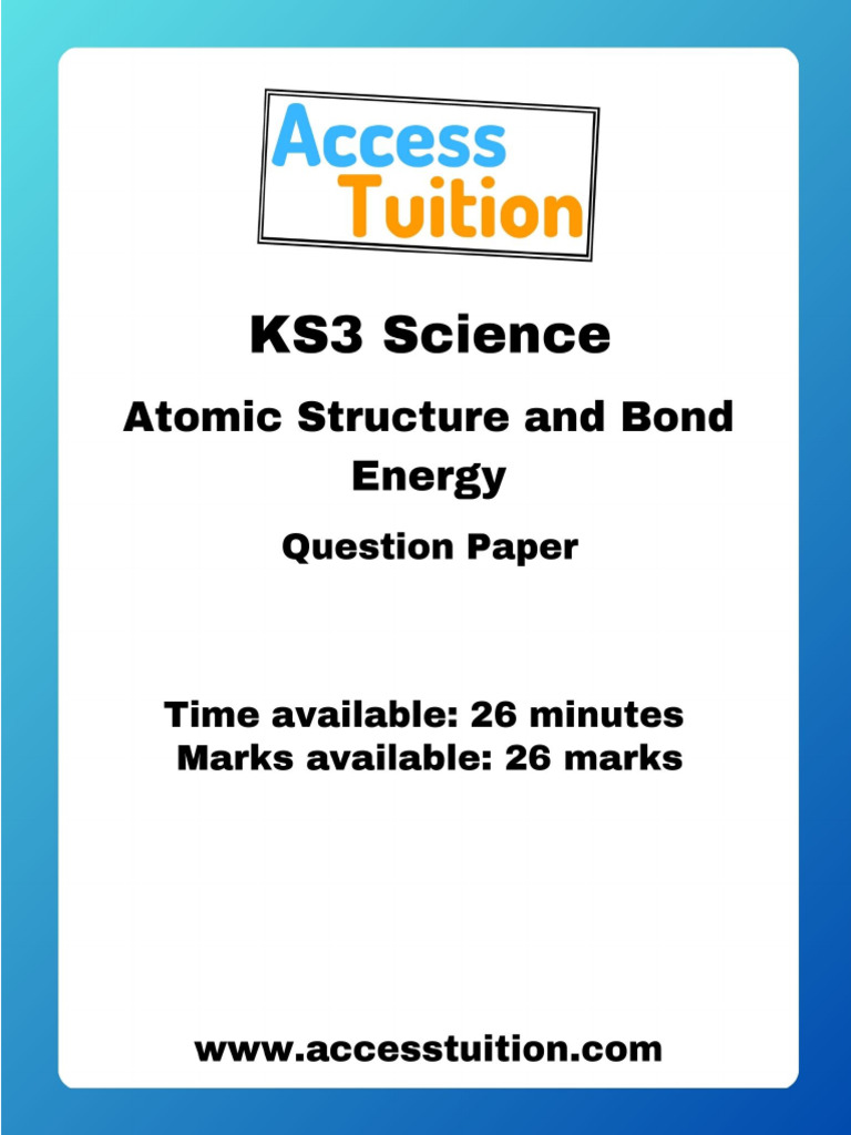 KS3 Atomic Structure and Bond Energy QP | PDF | Atoms | Ion