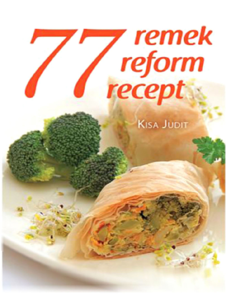 Kisa Judit - 77 Remek Reform Recept (2008, - A Rák Ellen, Az Emberért, A Holnapért! - Társadalmi ...