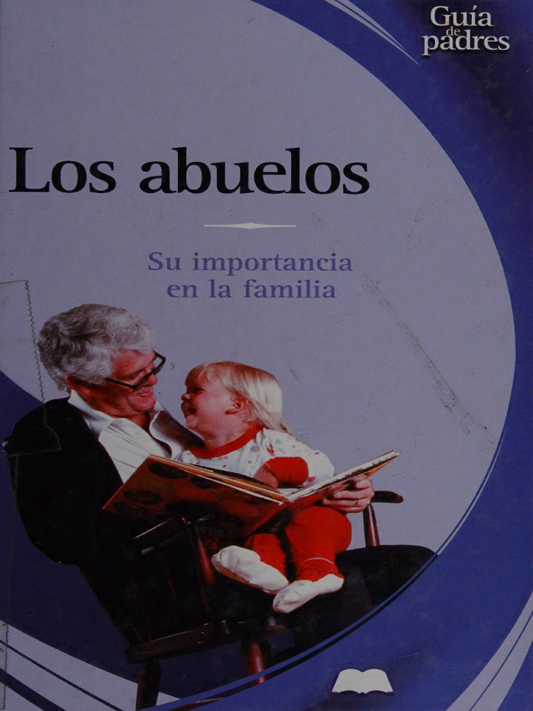 Los Abuelos - Grandparents- Su Importancia En LA Familia - -- Mariano Gonzalez Ramirez, Mariano ...