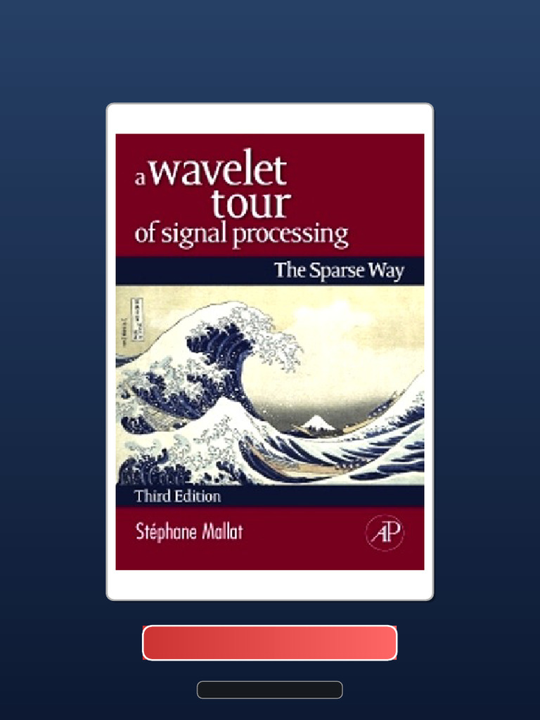 A Wavelet Tour of Signal Processing The Sparse Way 3rd Edition Mallat Full Download | PDF ...