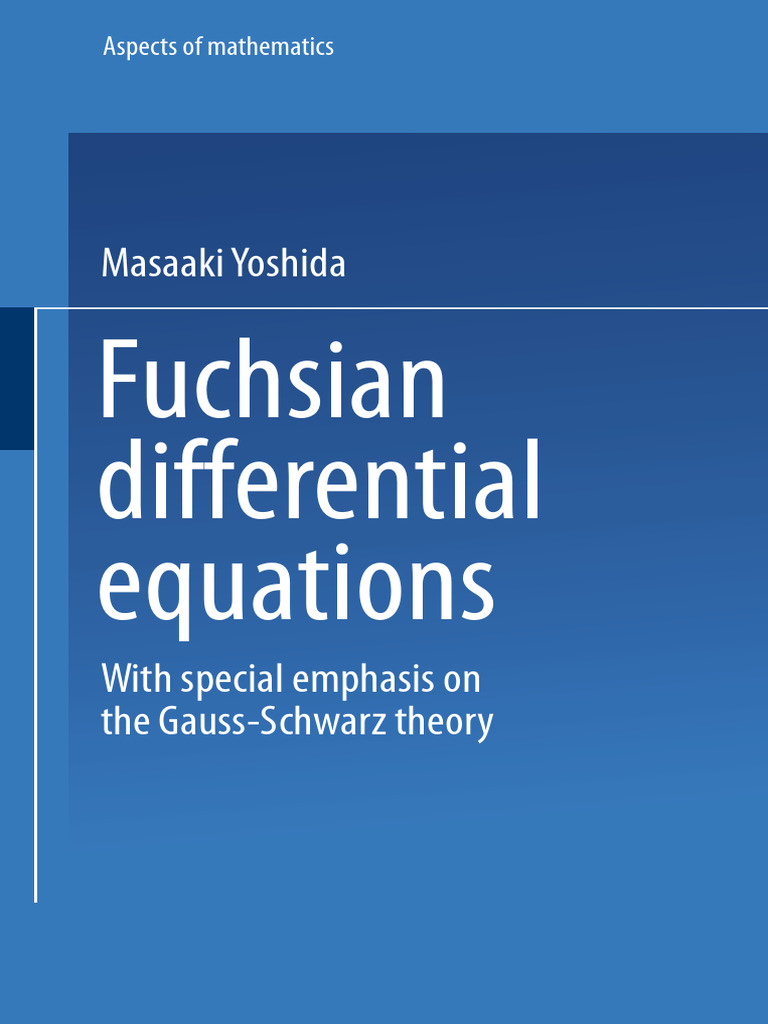 Fuchsian Differential Equations With Special Emphasis On The Gauss-Schwarz Theory by Professor ...