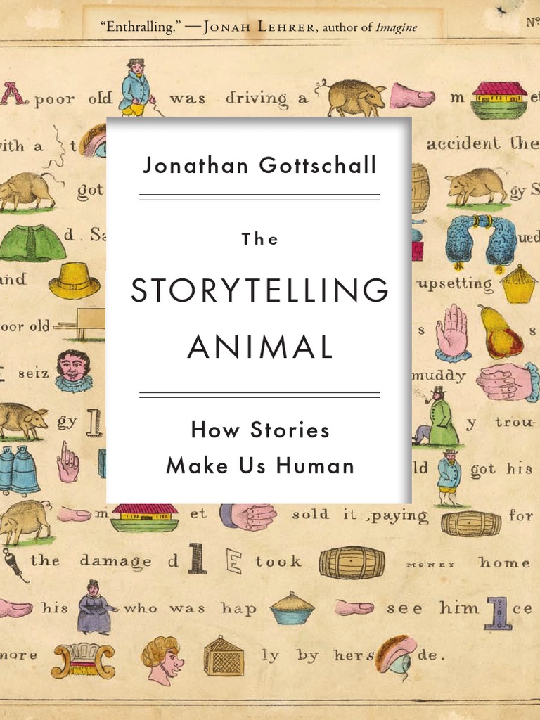 Storytelling Animal by Jonathan Gottschall | PDF | Narrative | Storytelling