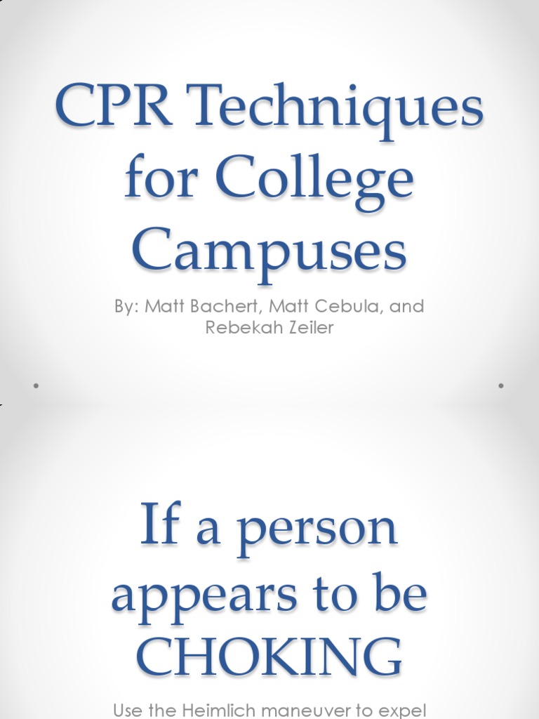 CPR Techniques For College Campuses: By: Matt Bachert, Matt Cebula, and ...