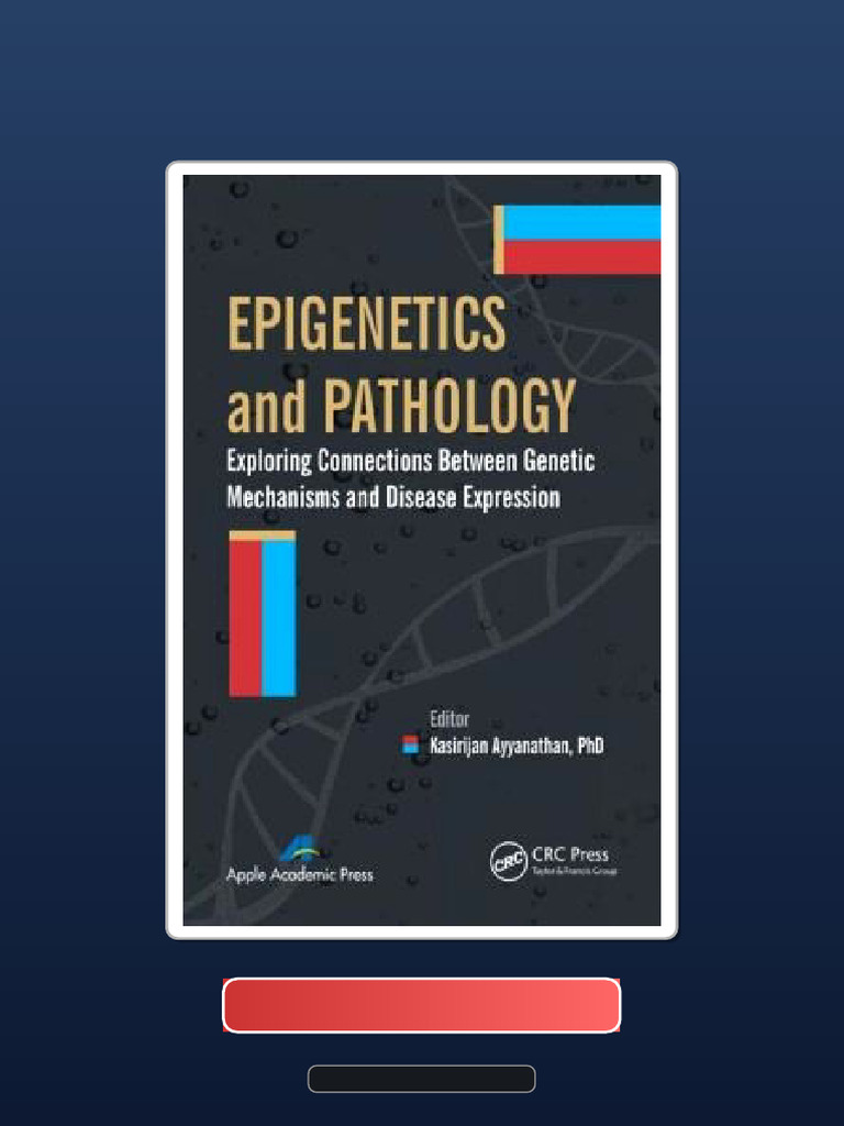 Verified PDF Download Epigenetics and Pathology Exploring Connections Between Genetic Mechanisms ...