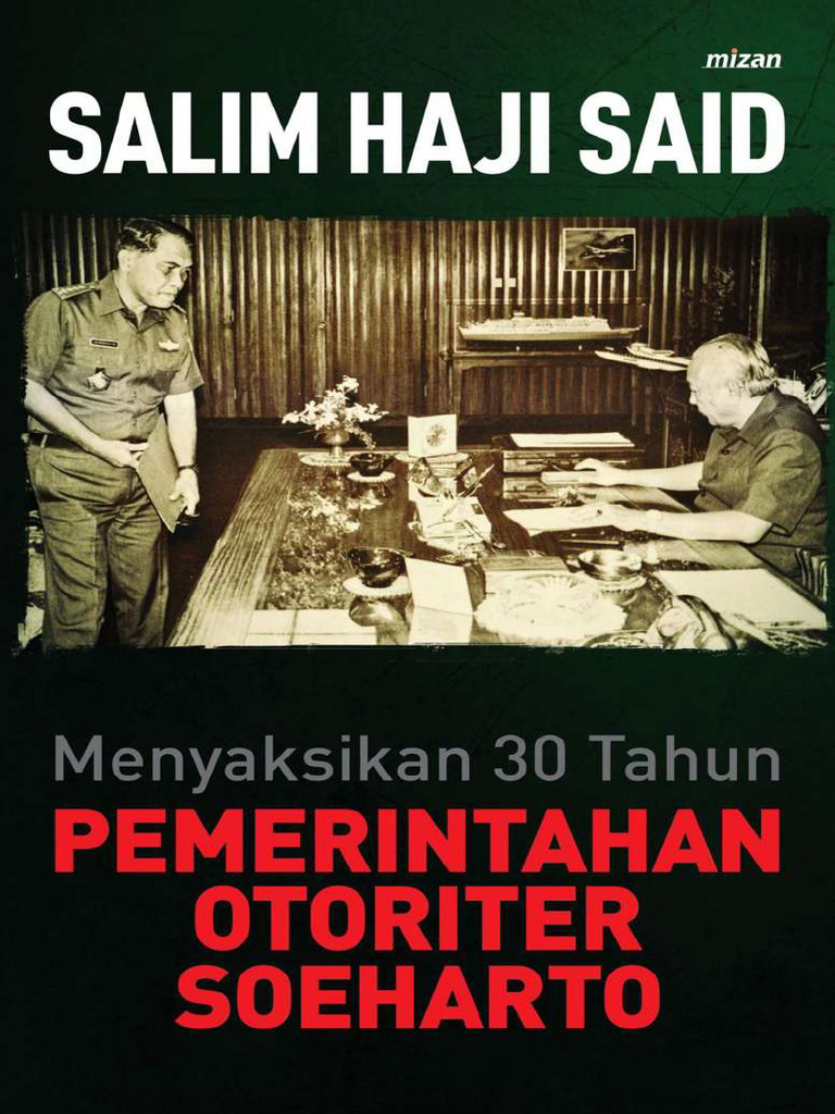 Menyaksikan 30 Tahun Pemerintahan Otoriter Soeharto by Salim Haji Said | PDF