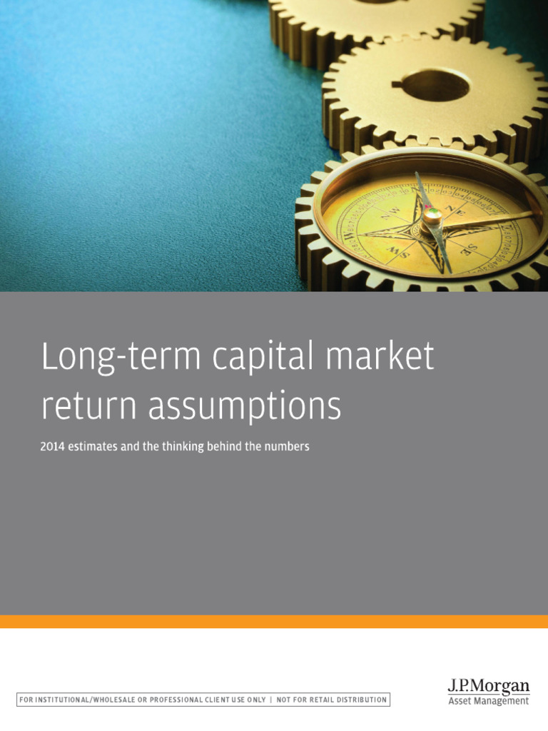 2014 - J.P. Morgan Long-Term Capital Market Return Assumptions | PDF