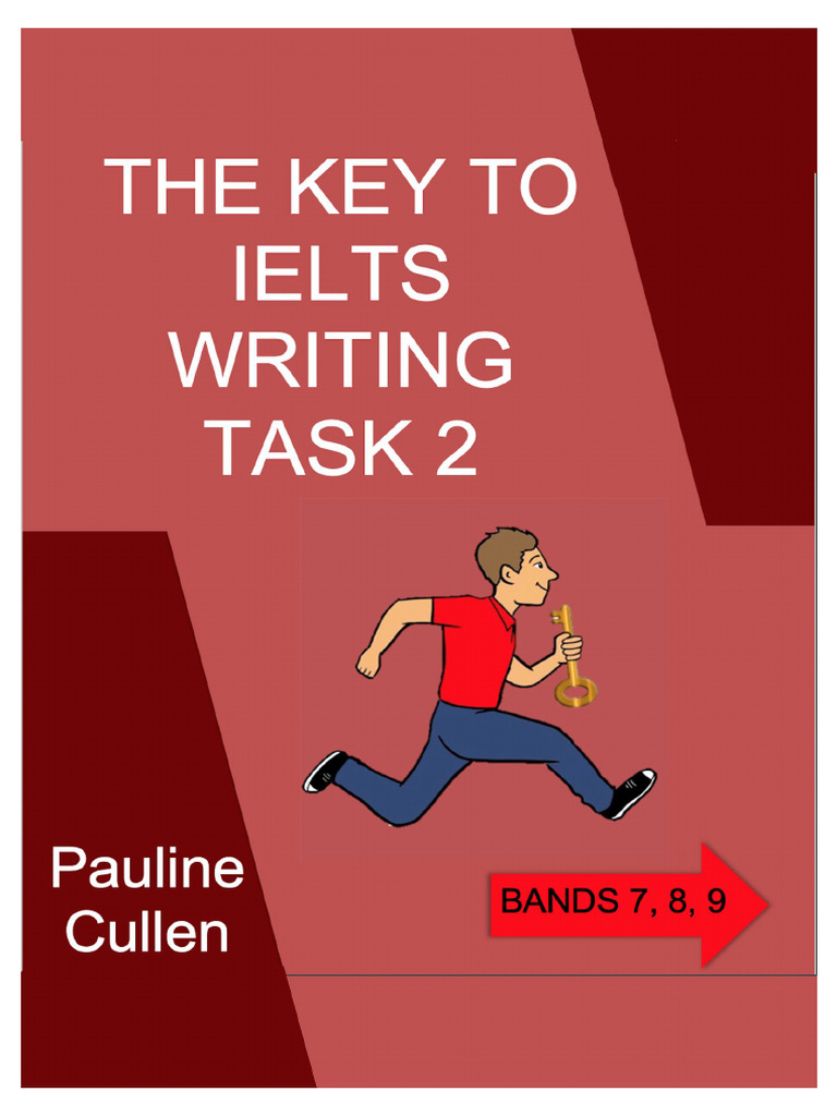 The Key To IELTS Writing. Bands 7, 8, 9. by Pauline Cullen | PDF