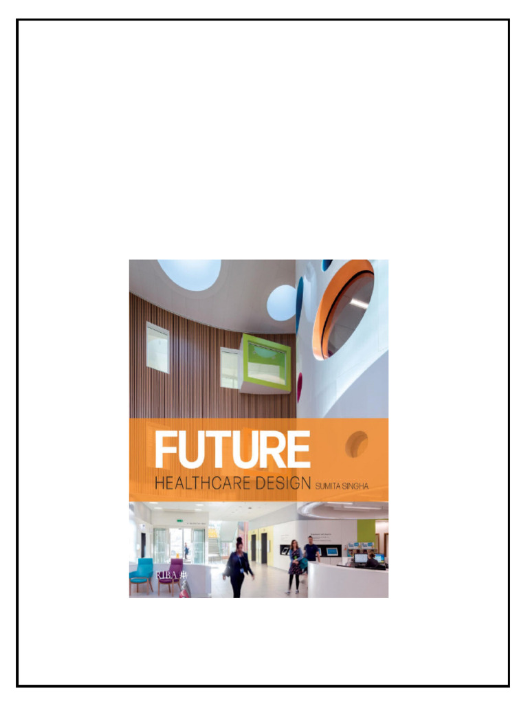 595515future Healthcare Design 1st Edition Sumita Singha PDF Download | PDF