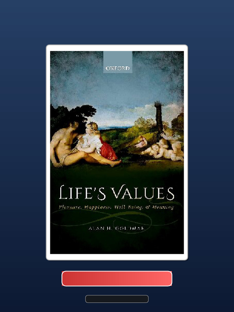 Lifes Values Pleasure Happiness WellBeing and Meaning Alan H Goldman ...