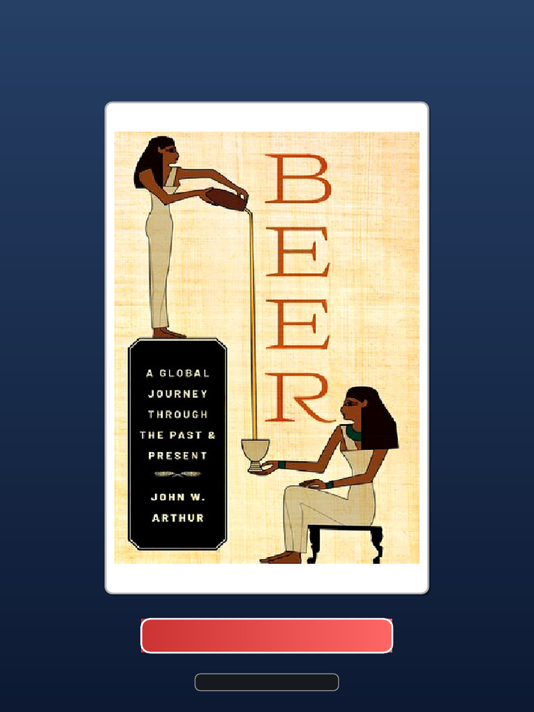 Beer A Global Journey Through The Past and Present 1st Edition John ...