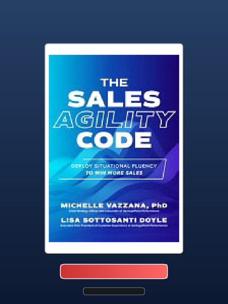 The Sales Agility Code Deploy Situational Fluency To Win More Sales ...