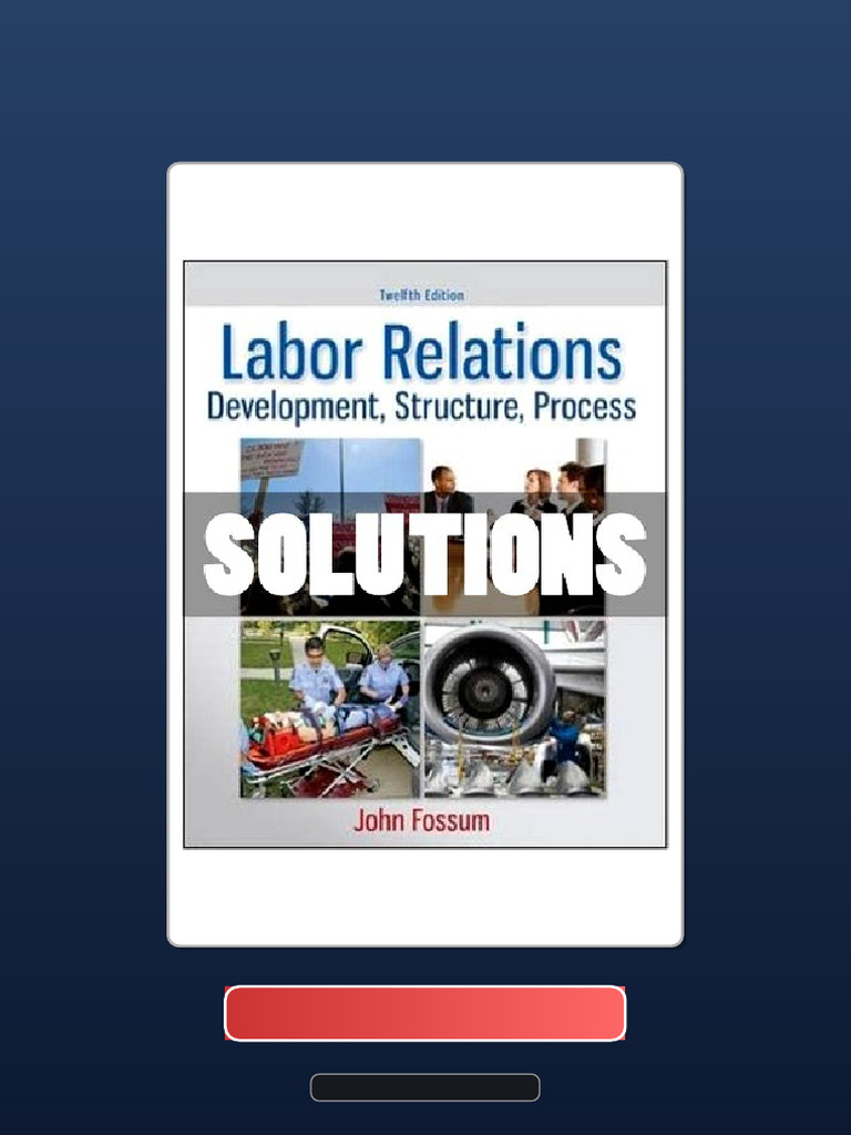 Complete Bundle Solutions Labor Relations Development Structure Process 10 Ed John Fossum Ebook ...