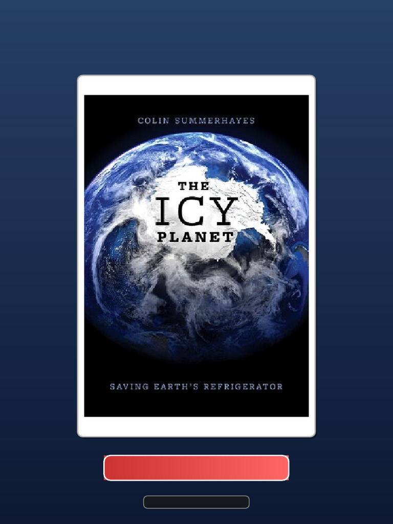 The Icy Planet Saving Earths Refrigerator Colin P Summerhayes Digital ...