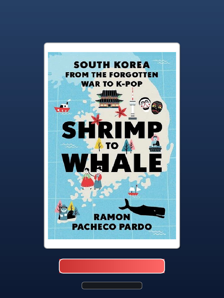 Shrimp To Whale South Korea From The Forgotten War To KPop Ramon ...