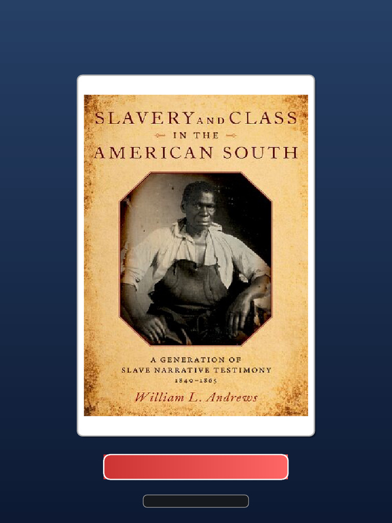 Slavery and Class in The American South A Generation of Slave Narrative ...