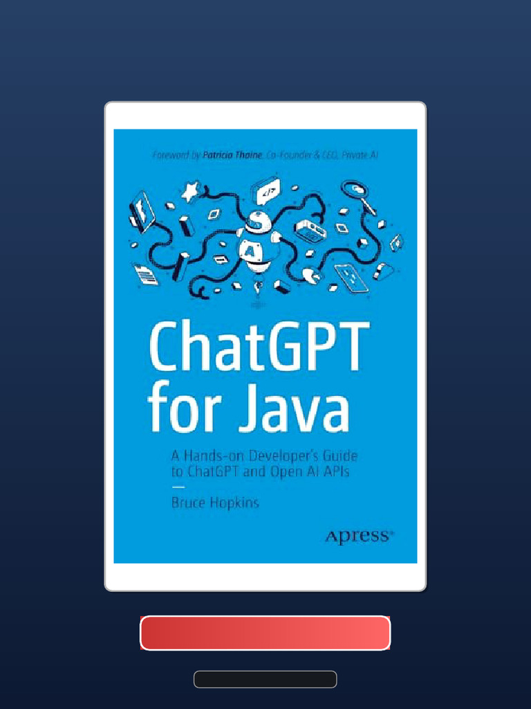 ChatGPT for Java a Handson Developers Guide to ChatGPT and Open AI APIs 1st Edition Bruce ...