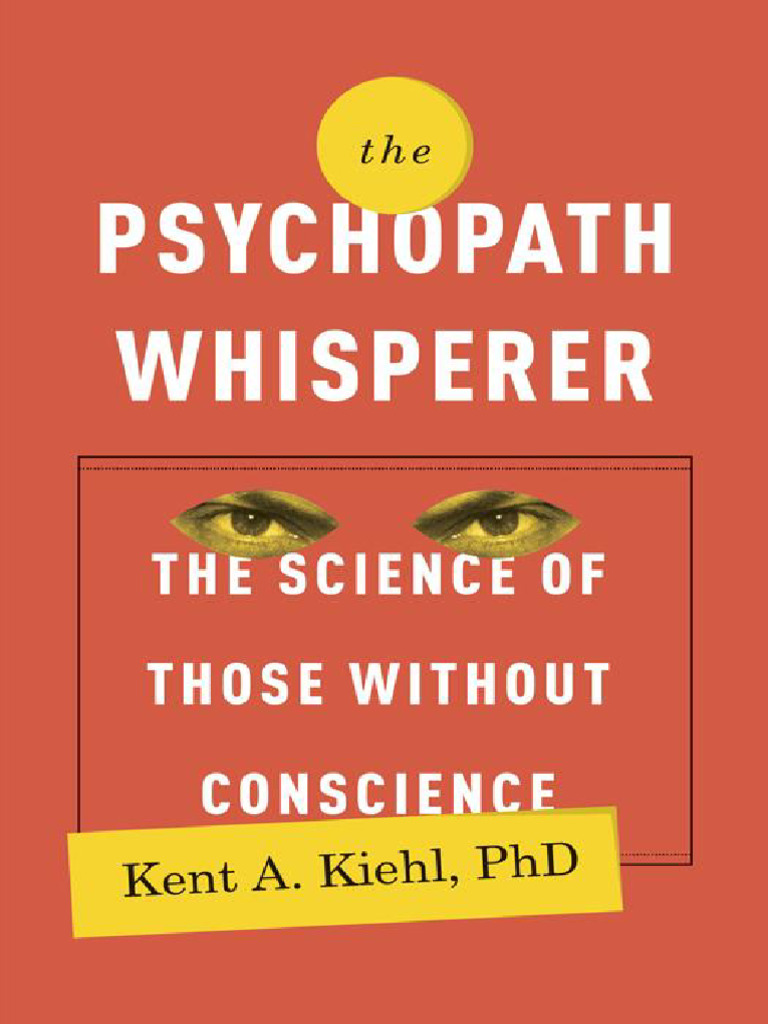 (IND) The Psychopath Whisperer The Science of Those Without Conscience (Kiehl, Kent, A) (Z ...