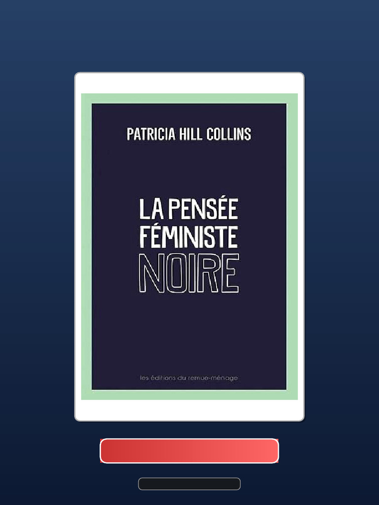 Pense Fministe Noire La Savoir Conscience Et Politique de Lempowerment Patricia Hill Collins ...