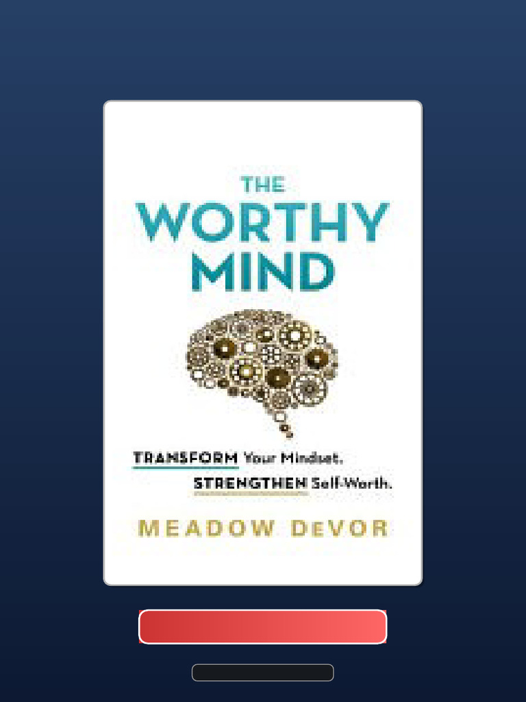 Complete Bundle The Worthy Mind Transform Your Mindset Strengthen SelfWorth Meadow Devor HQ File ...