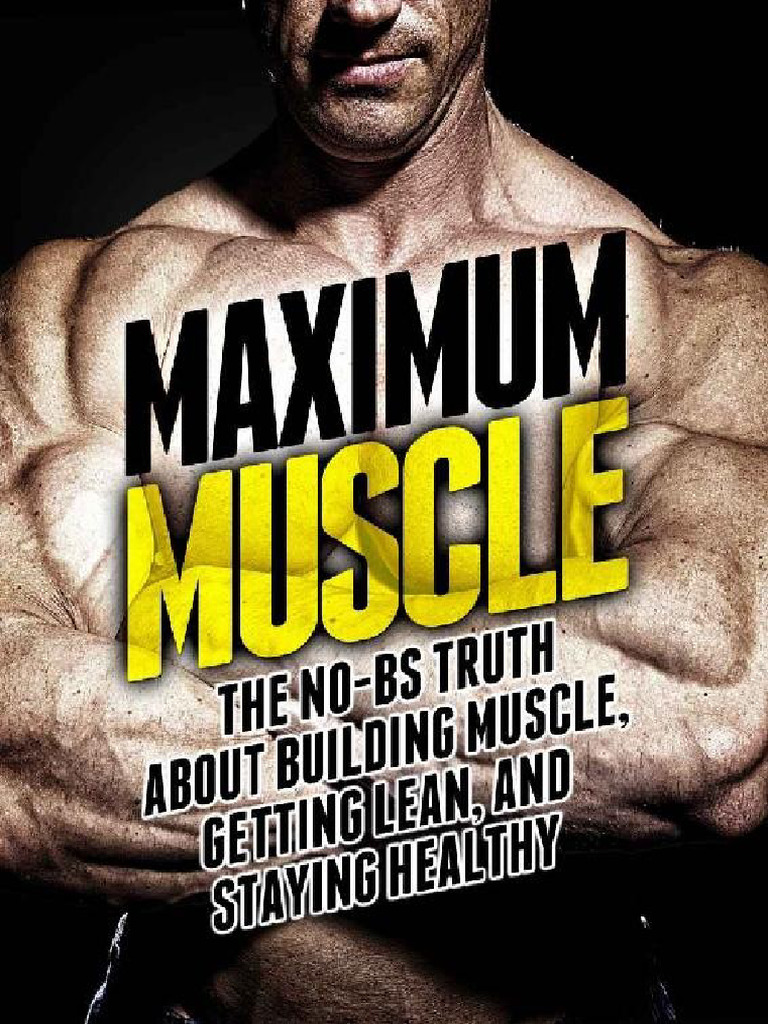 Maximum Muscle The No-BS Truth About Buil - Michael Matthews | PDF ...
