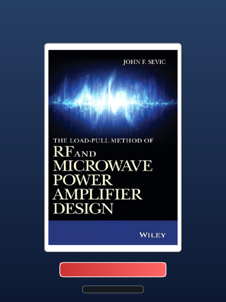 Complete Bundle The Loadpull Method of RF and Microwave Power Amplifier Design John F Sevic HQ ...