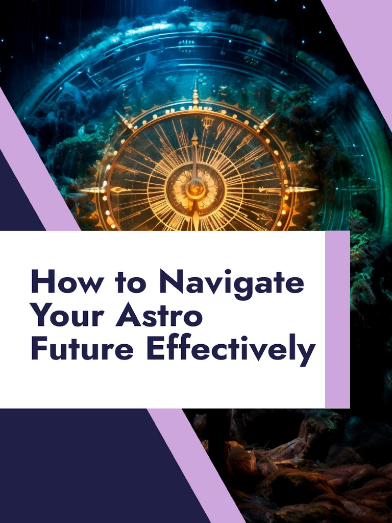 How To Navigate Your Astro Future Effectively | PDF